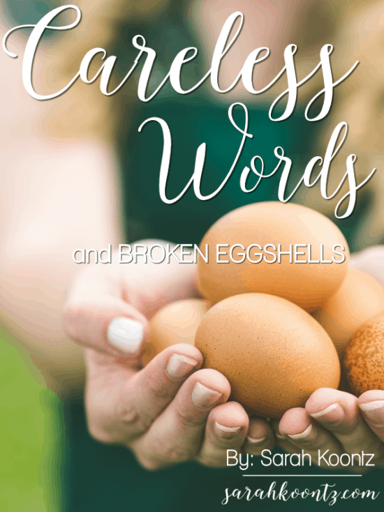 Careless Words and Broken Eggshells