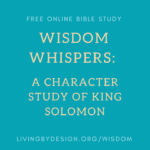 A Free Online Bible Study for Women | Wisdom Whispers