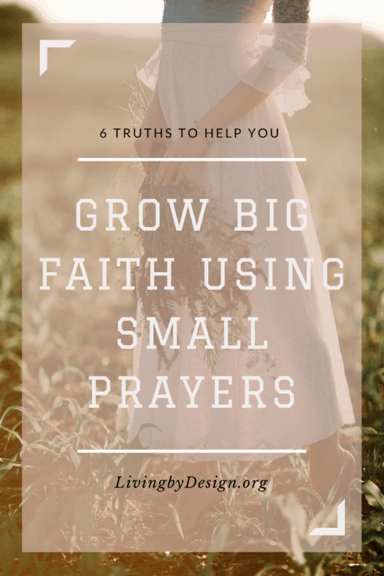 6 Ways Small Prayers Grow Big Faith