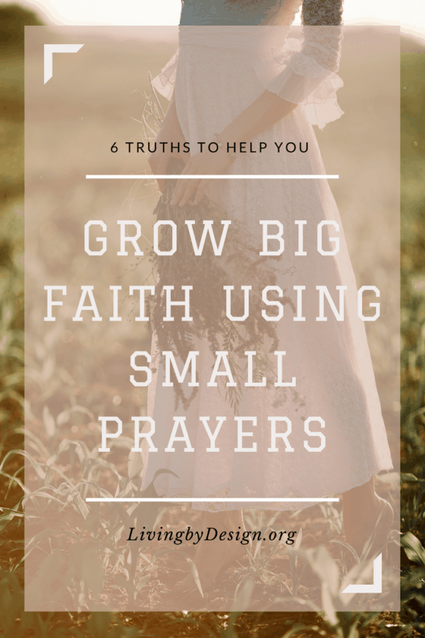 6 Ways Small Prayers Grow Big Faith