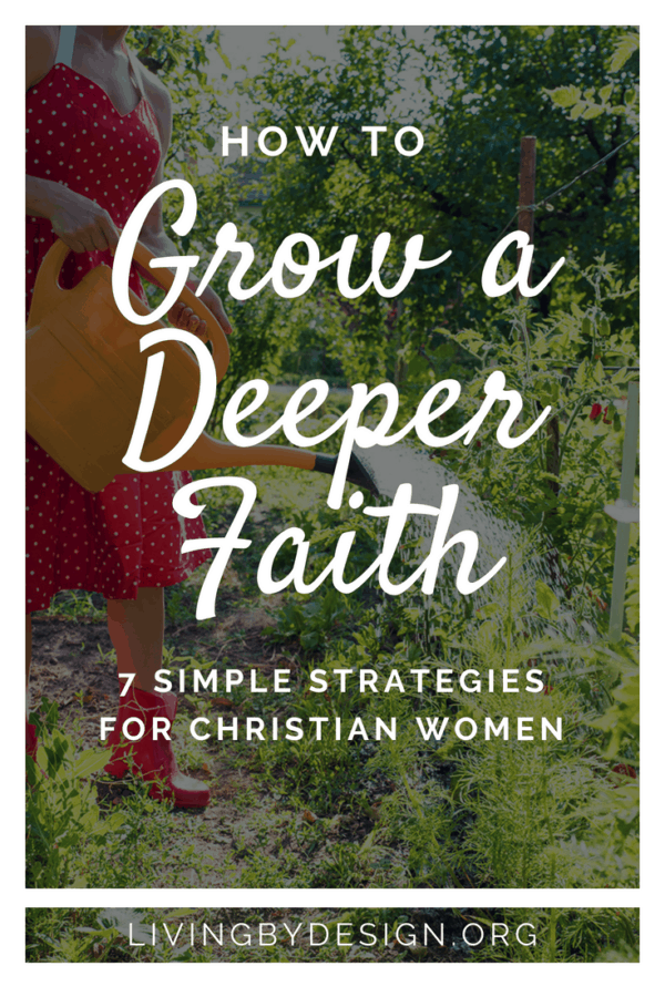 Grow A Deeper Faith: 7 Simple Strategies for Christian Women