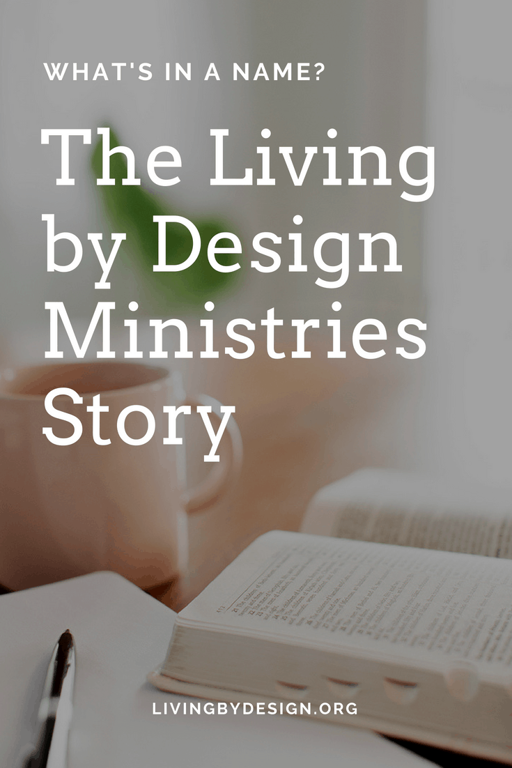 What's in a Name? The Living by Design Ministries Story