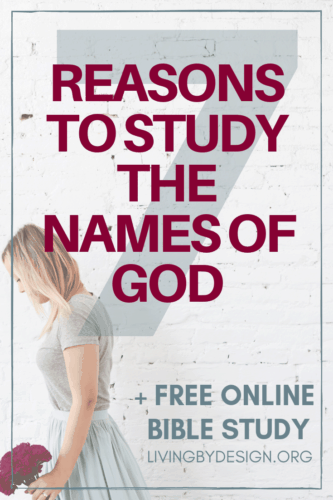 7 Reasons to Study the Names of God + Free Online Bible Study