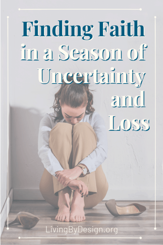 Finding Faith in Uncertainty and Loss | Living by Design Ministries