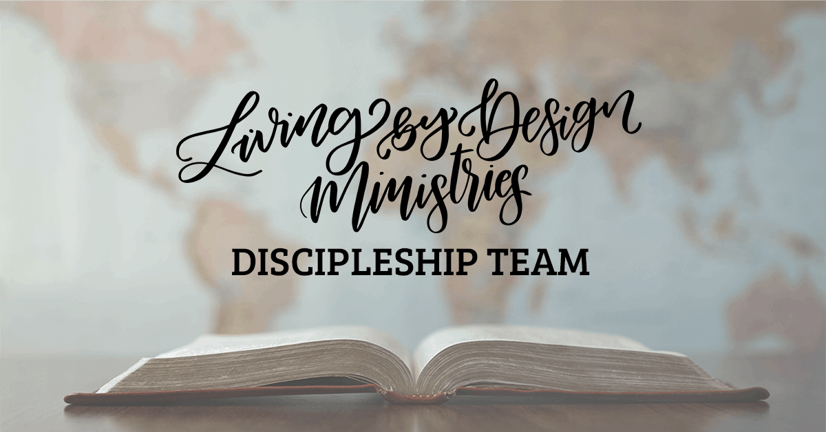 An Invitation to Join our Discipleship Team | Living by Design Ministries