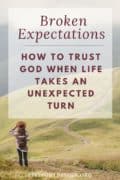 Trusting God With Your Broken Expectations | Living by Design