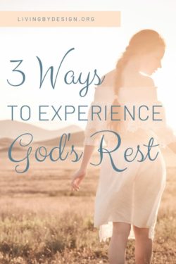 3 Ways to Experience God's Rest