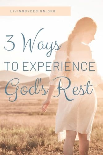 3 Ways to Experience God's Rest