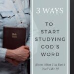 How to Jumpstart Your Bible Study Routine {When You Don't "Feel" Like It}