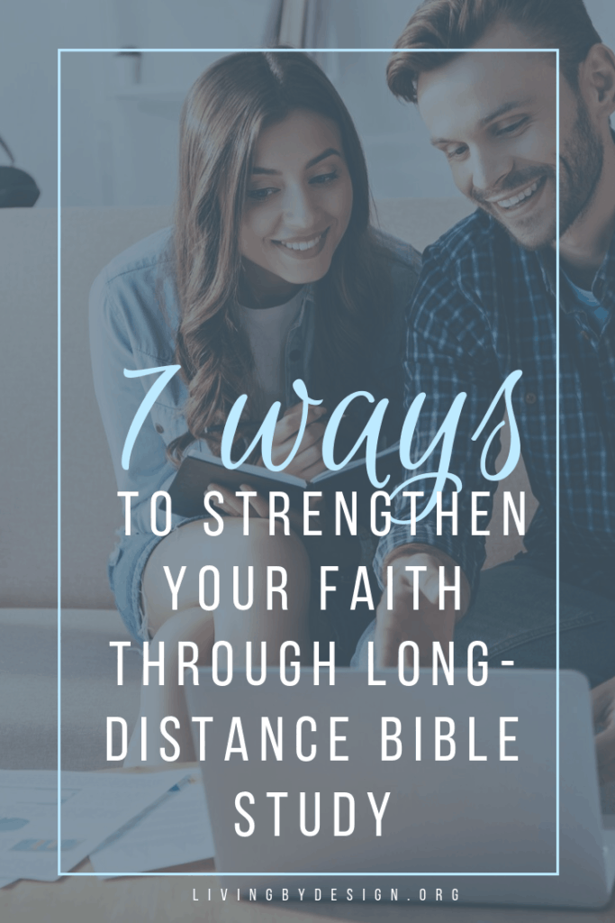 Seven Ways to Strengthen Your Faith Through Long-Distance Bible Study
