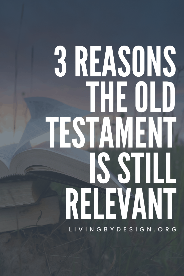 Three Reasons the Old Testament is Still Relevant