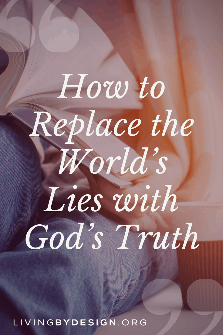 How to Replace the World's Lies with God's Truth