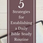 FORCE: 5 Strategies for Establishing a Daily Bible Study Routine