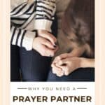 Why You Need a Prayer Partner + How to Find One