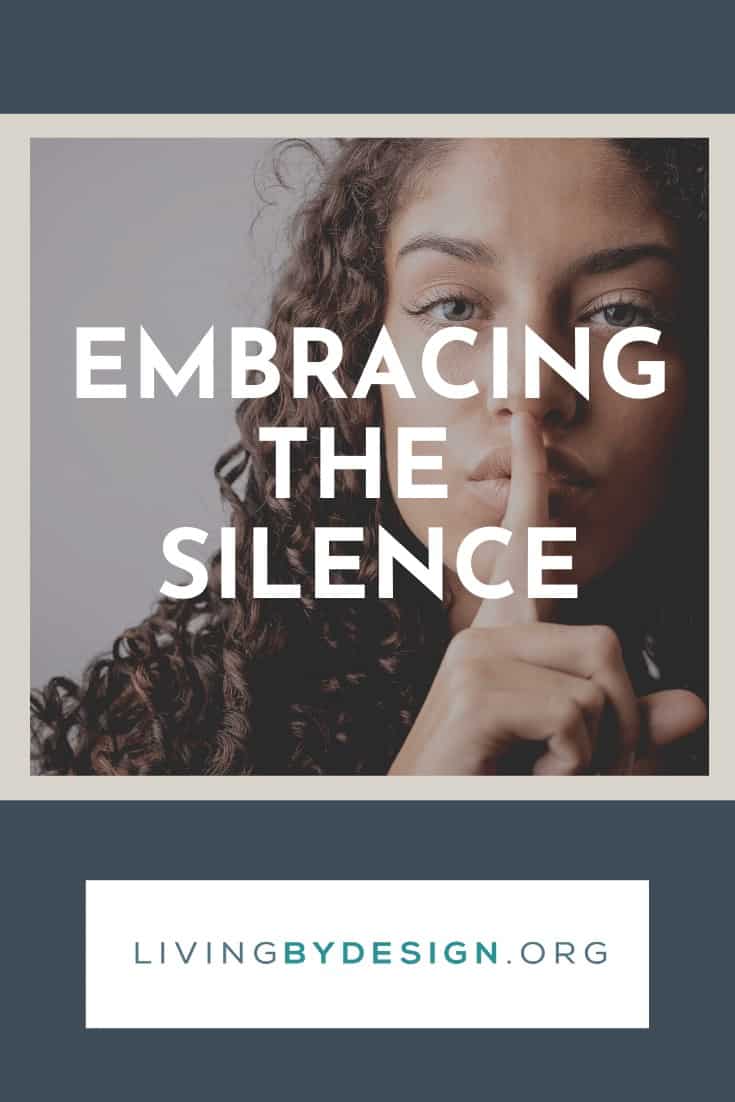 Embracing the Silence | Living by Design Ministries
