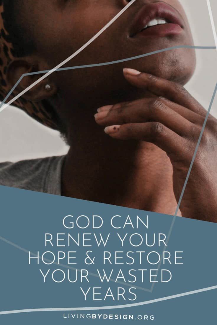 God Can Renew Your Hope & Restore Your Wasted Years