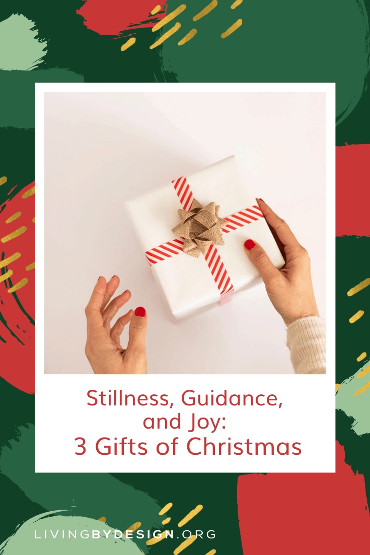 Stillness, Guidance, and Joy: Three Gifts of Christmas