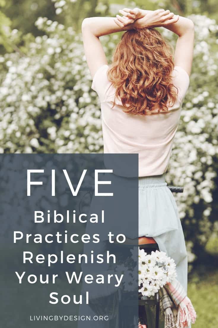 Replenish Your Weary Soul with these 5 Biblical Practices