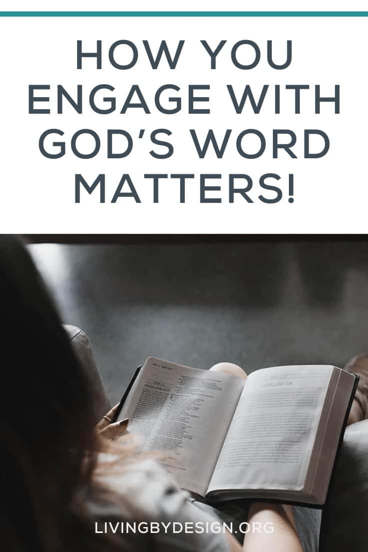 How you Engage with God’s Word Matters {+ Free 7-Day Bible Study}