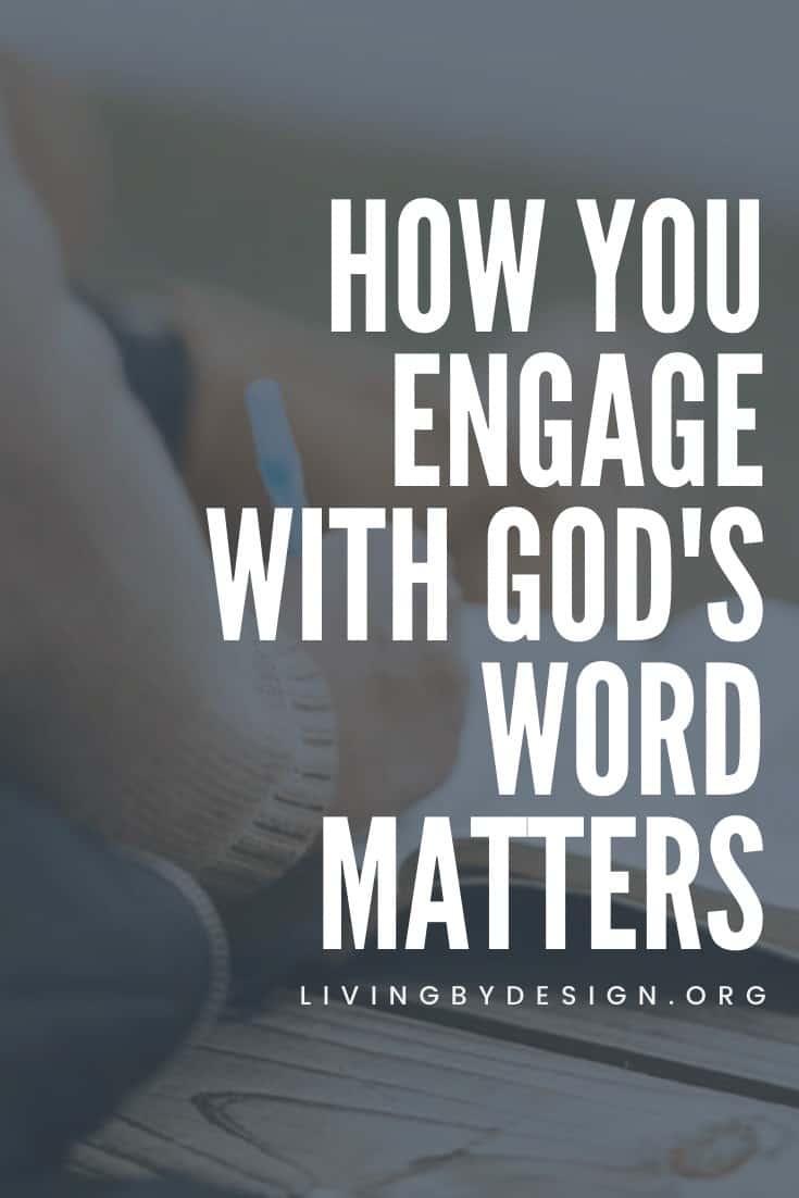 How you Engage with God’s Word Matters {+ Free 7-Day Bible Study}