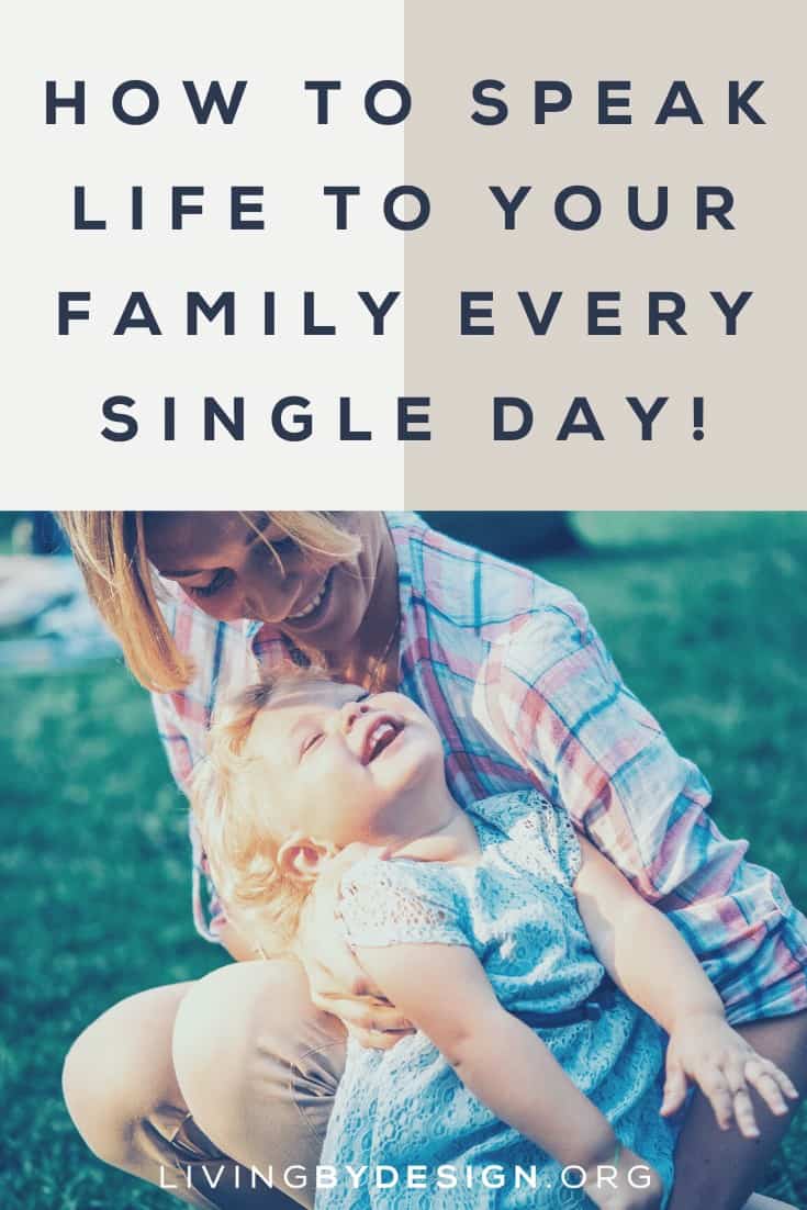 3 Simple Strategies to Help You Speak Life to Your Loved Ones Everyday