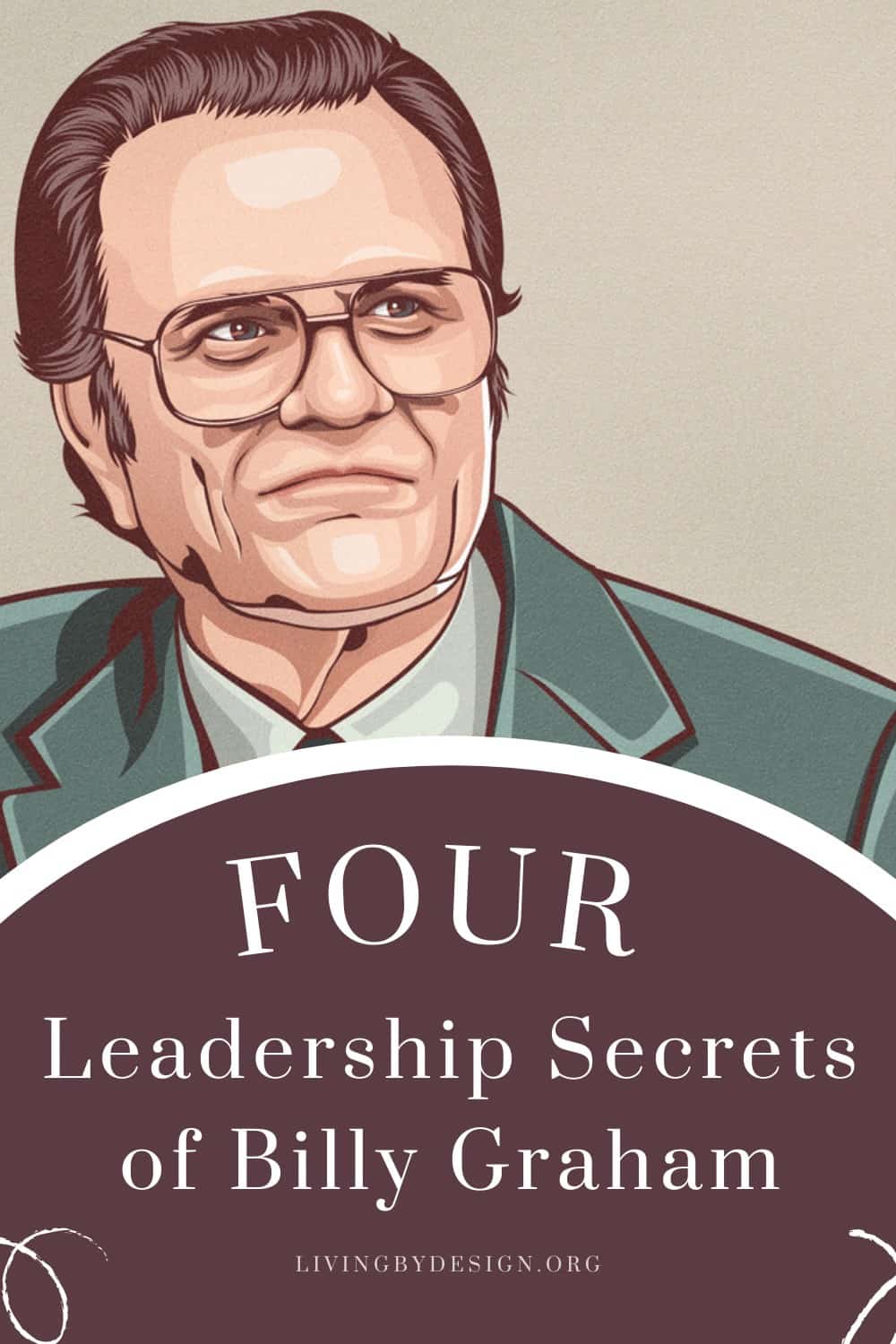 Four Essential Leadership Secrets of Billy Graham