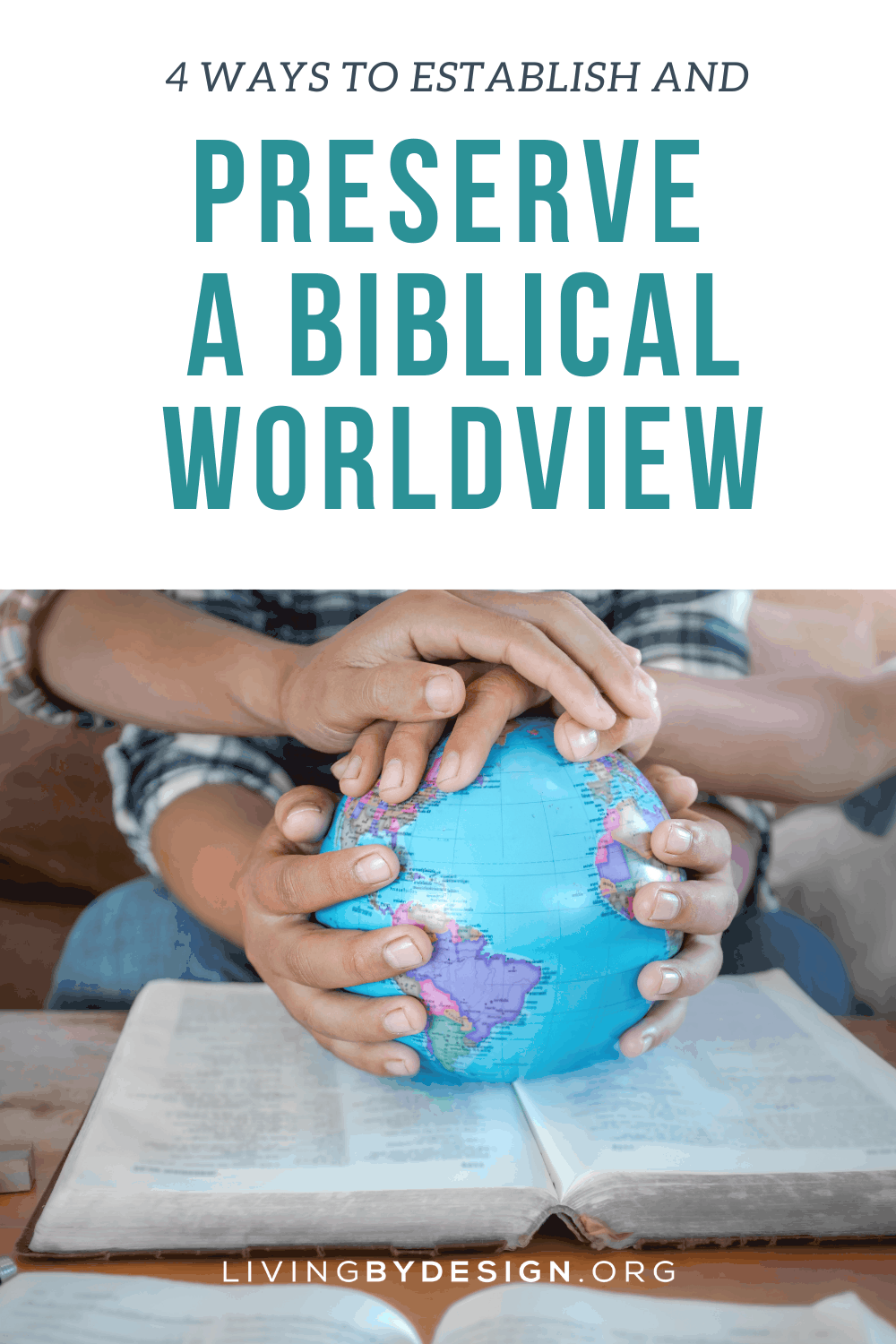 Four Ways to Establish and Preserve a Biblical Worldview