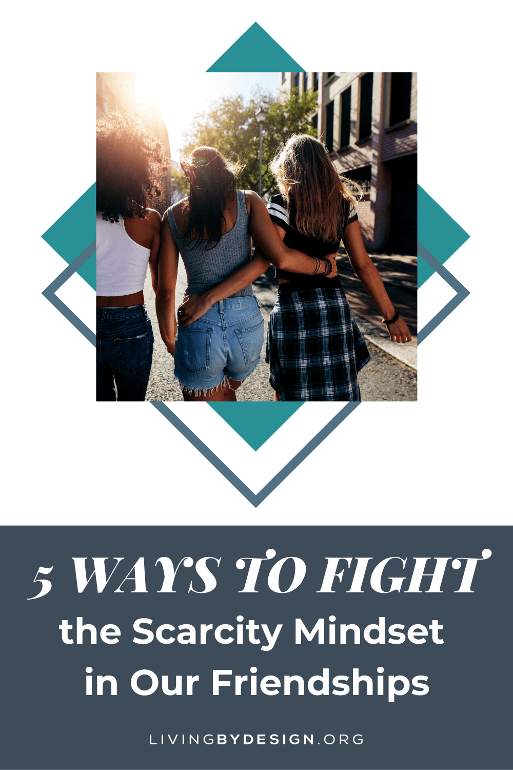 Five Ways to Fight the Scarcity Mindset in Our Friendships