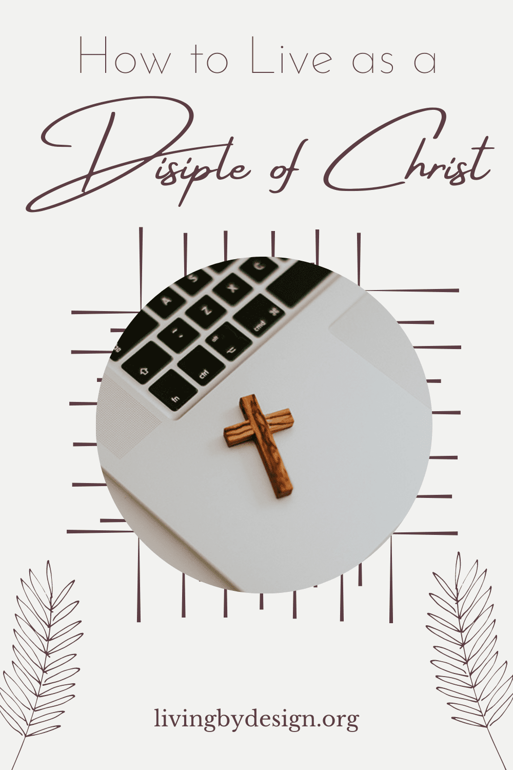 How to Live as a Disciple of Christ