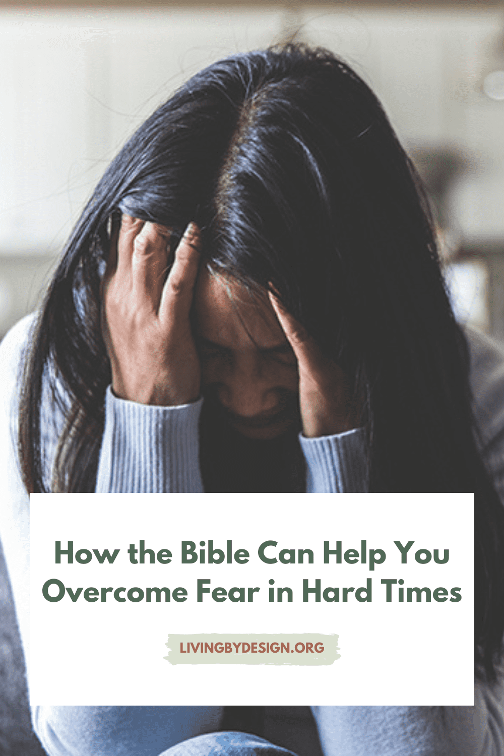 How the Bible Can Help You Overcome Fear in Hard Times