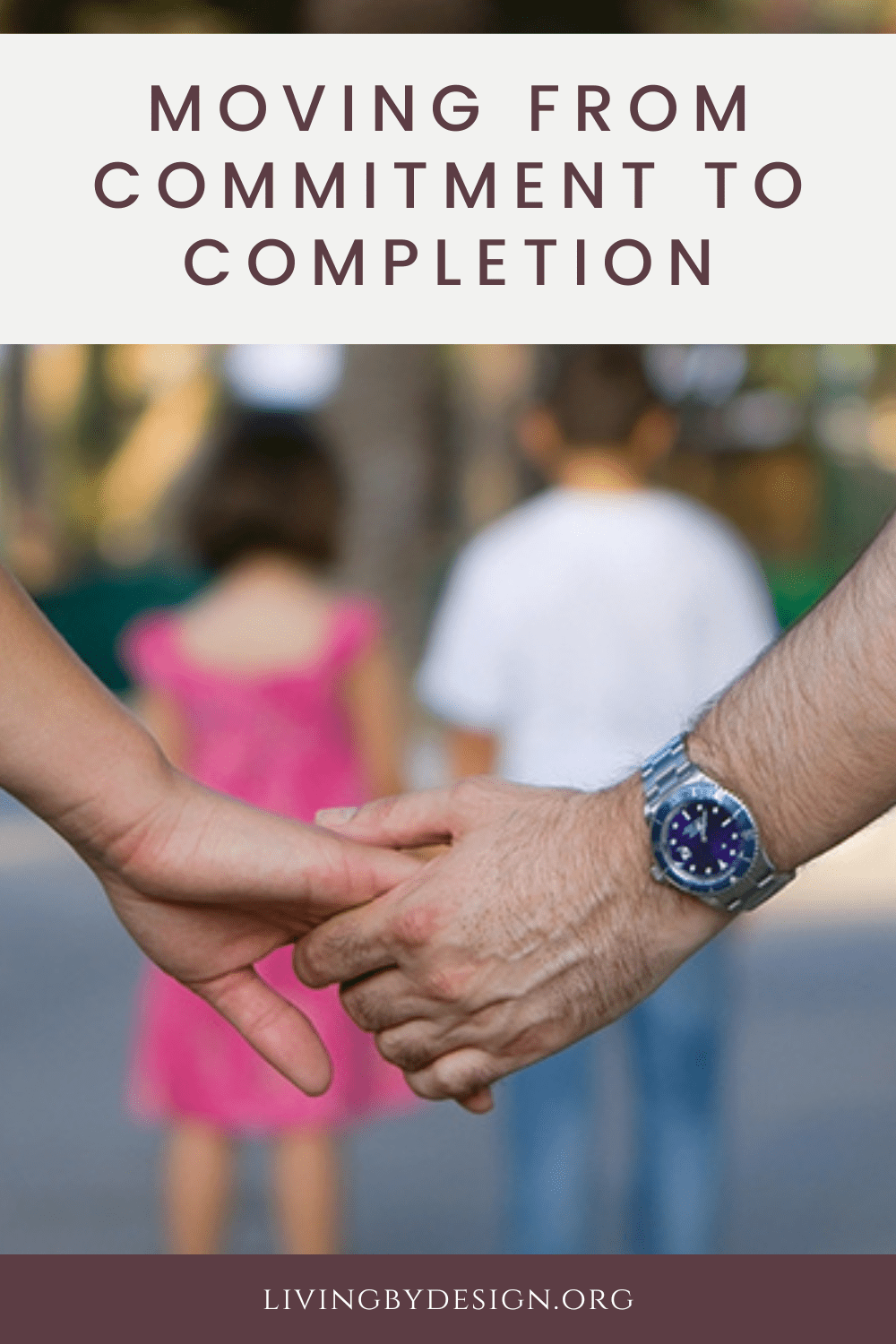 Moving from Commitment to Completion