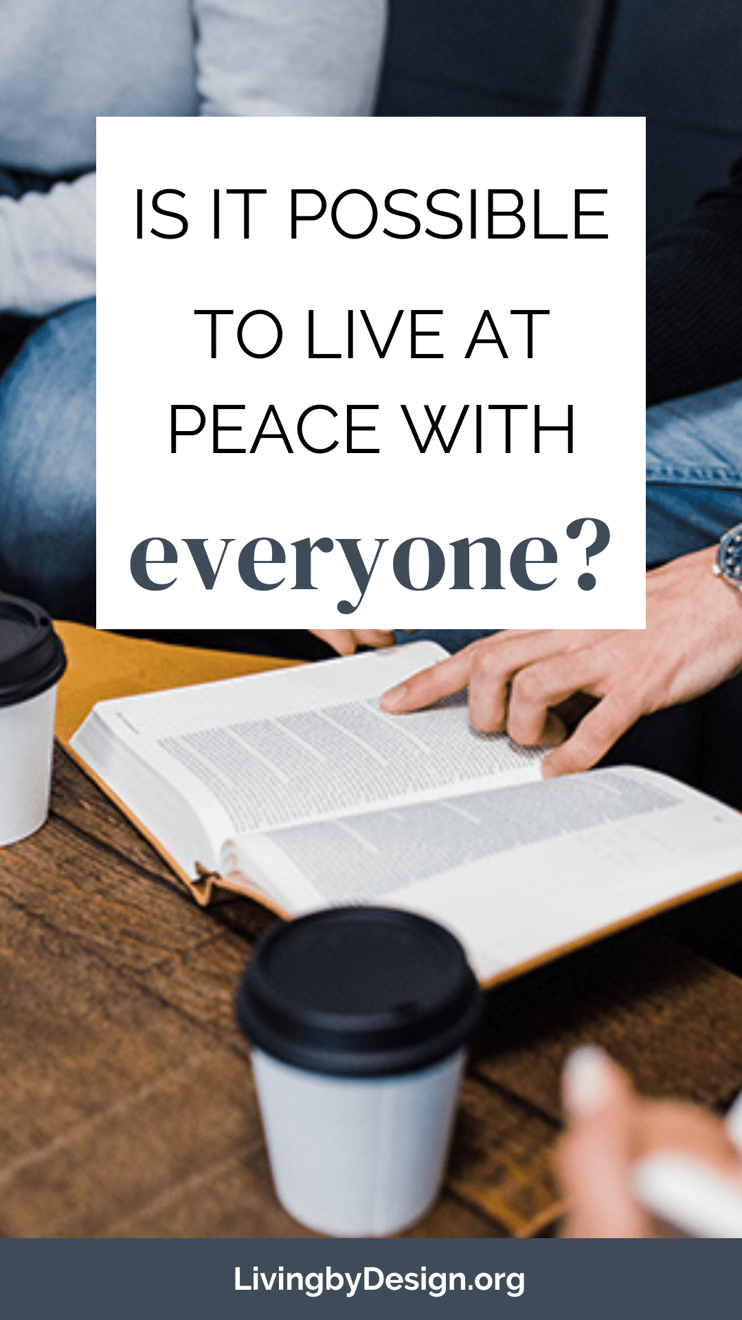 Is it Possible to Live at Peace with Everyone?