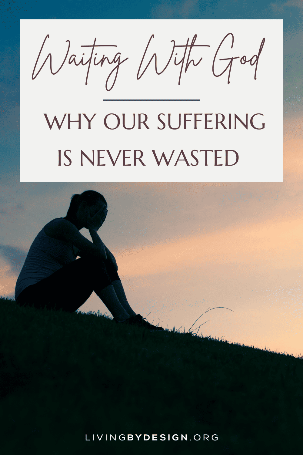 Waiting With God | Why Our Suffering is Never Wasted