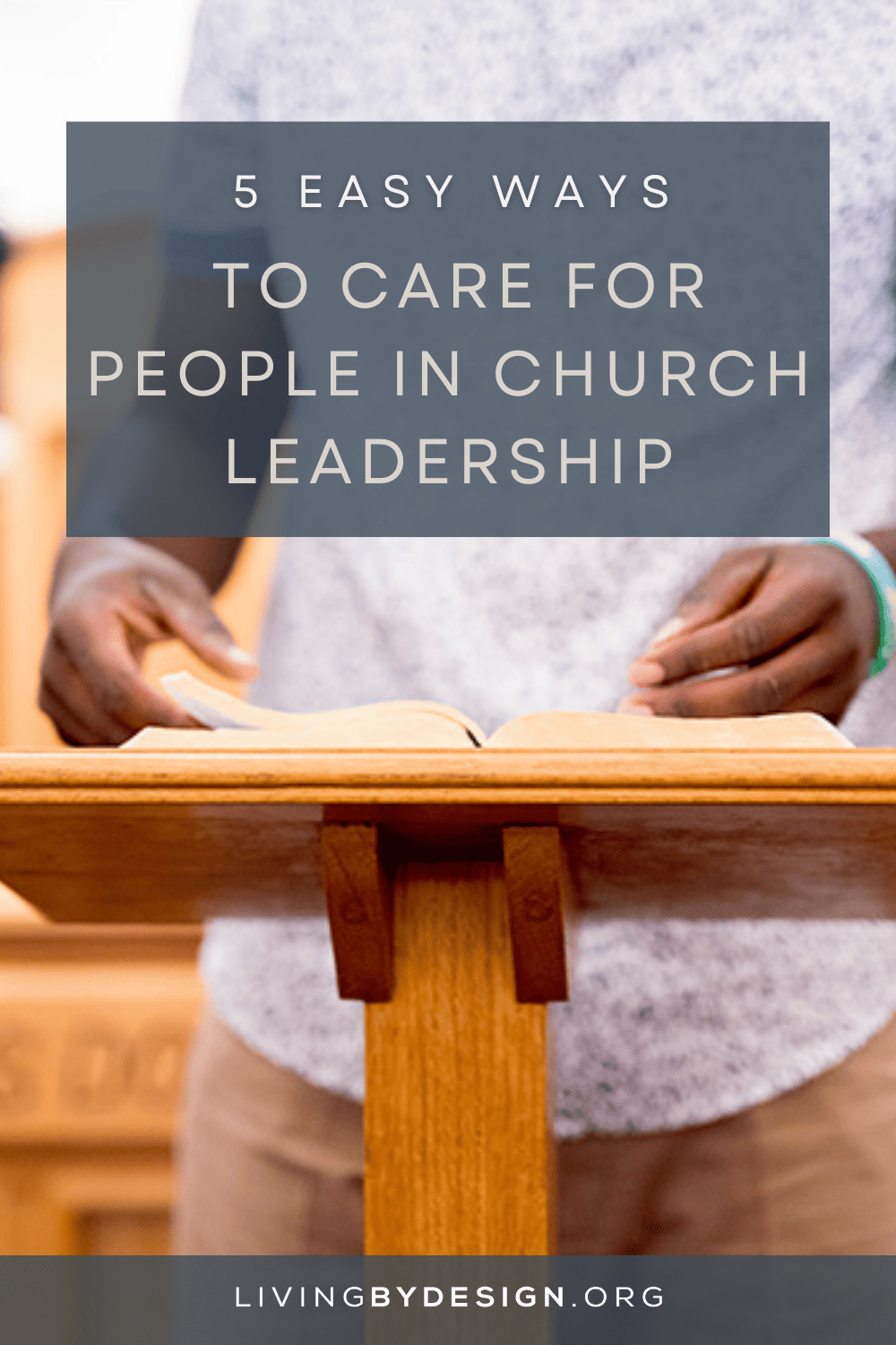 Church Leadership: 5 Easy Ways to Care for Them
