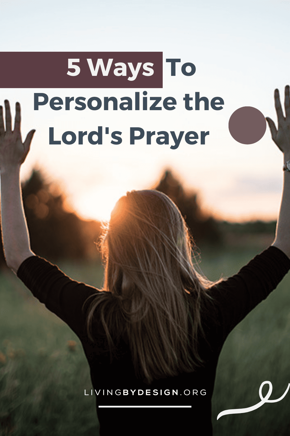 5 Ways To Personalize the Lord's Prayer