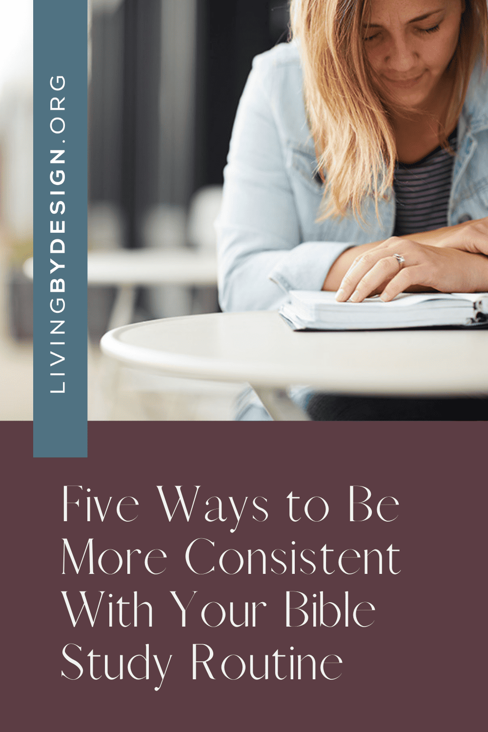 Five Ways to Be More Consistent with Your Bible Study Routine