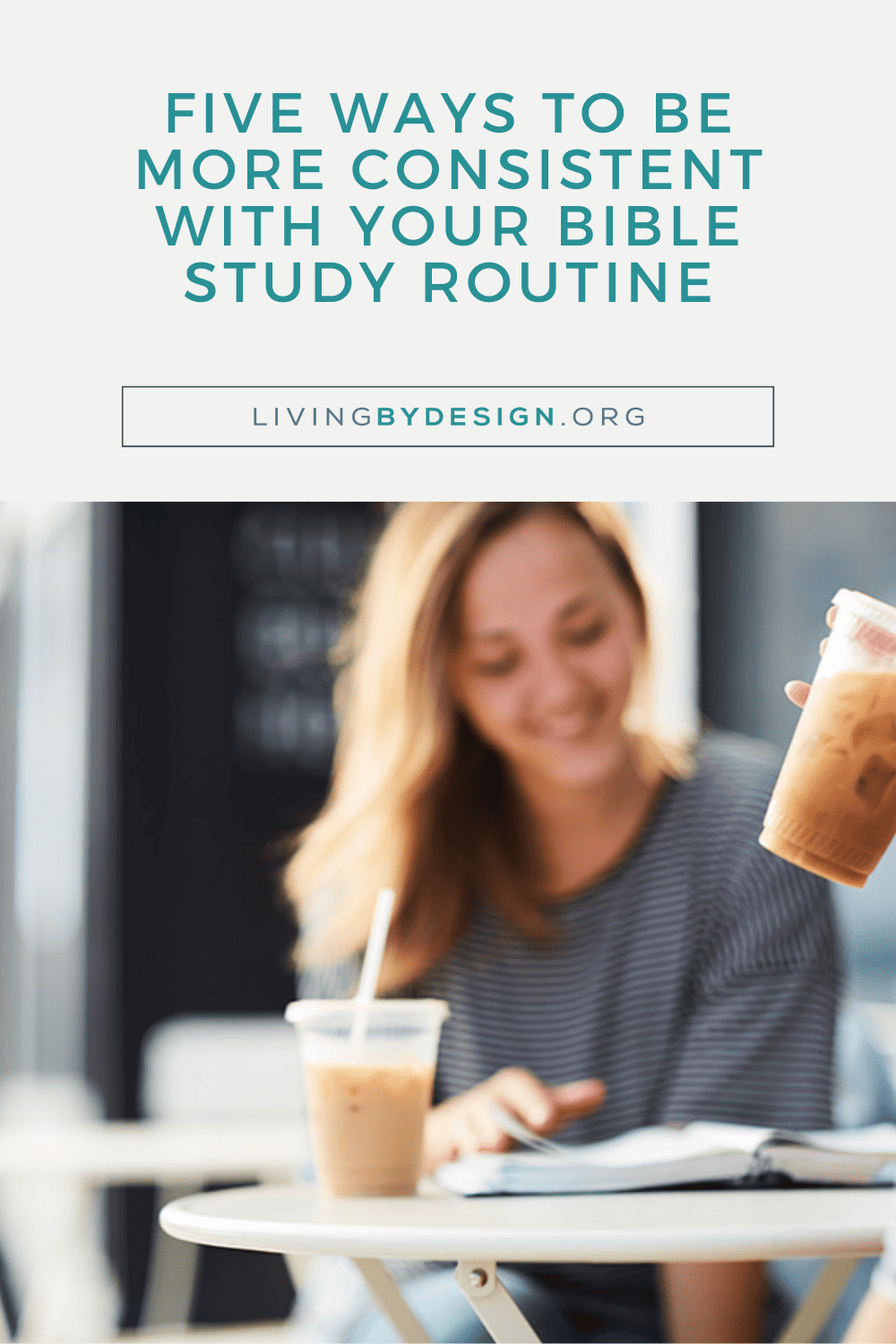 Five Ways to Be More Consistent with Your Bible Study Routine