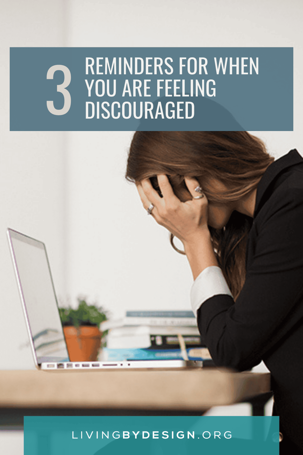 Three Reminders for When We Feel Discouraged
