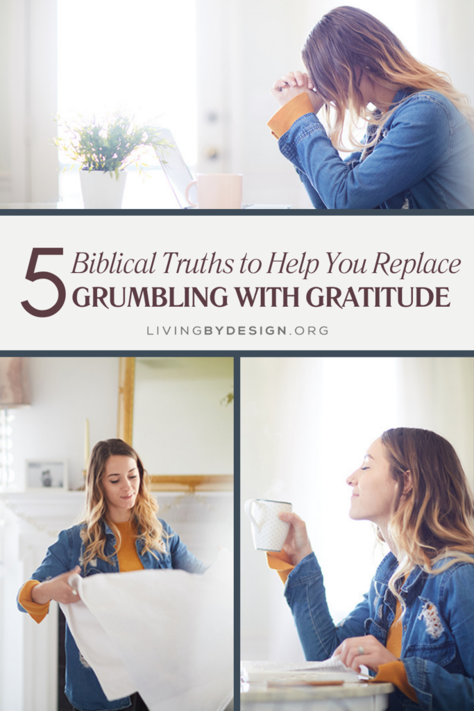Replace Grumbling With Gratitude: 5 Biblical Truths & Practical Tips