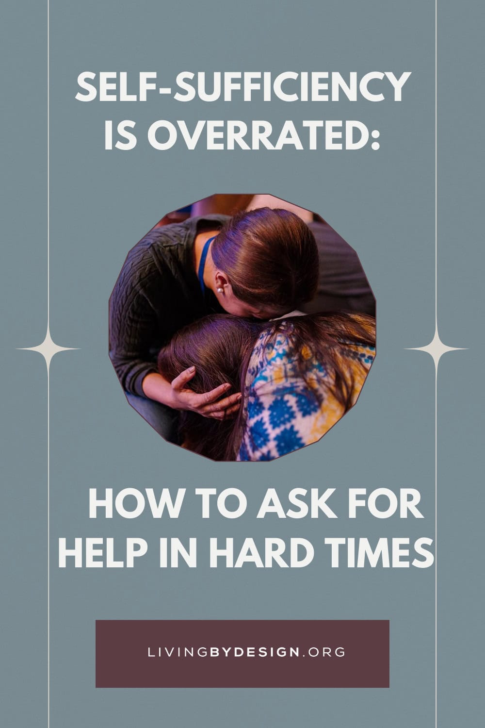 How to Ask for Help When Life Falls Apart & the Burden is Heavy