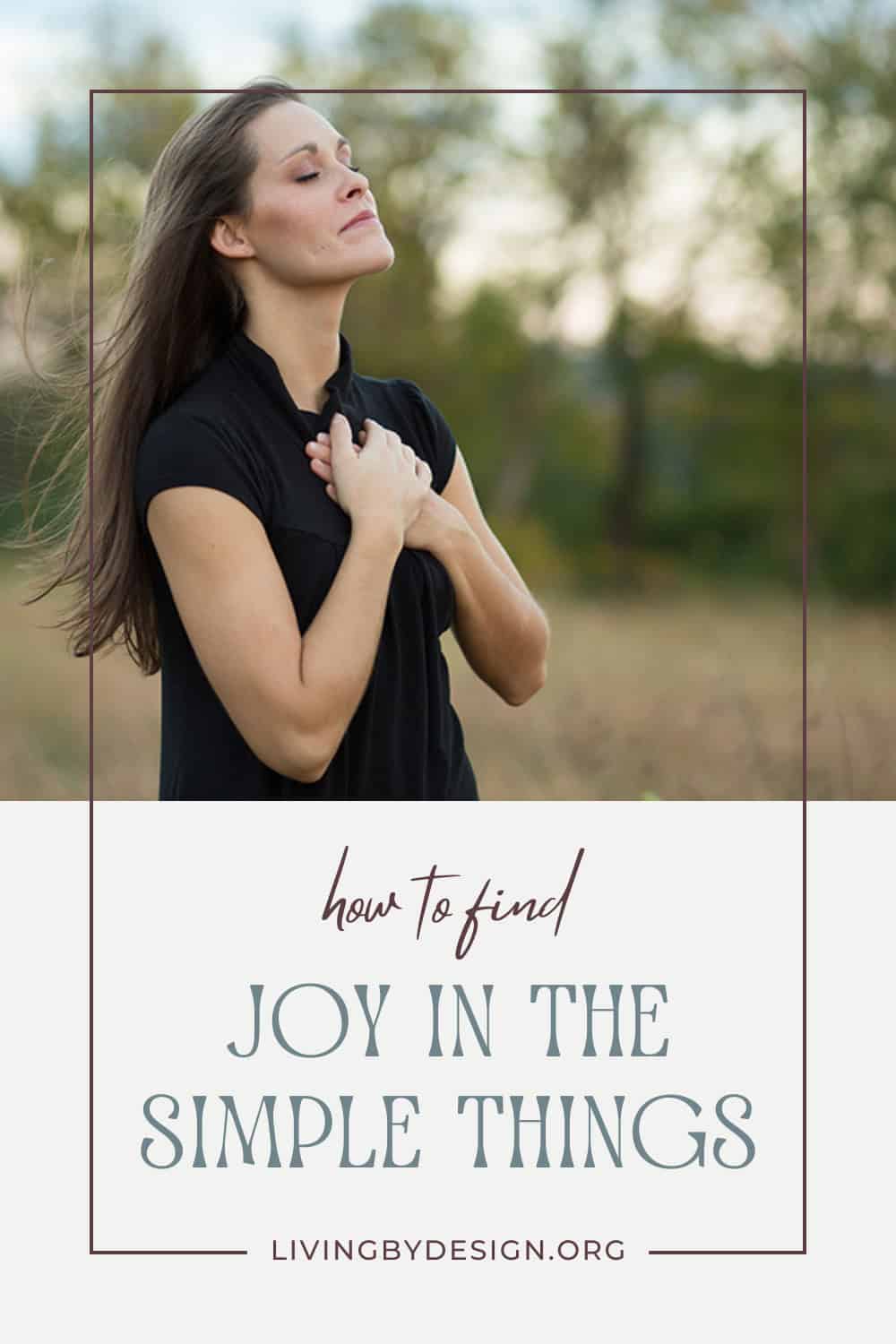 How to Find Joy in Simplicity | 7 Ways