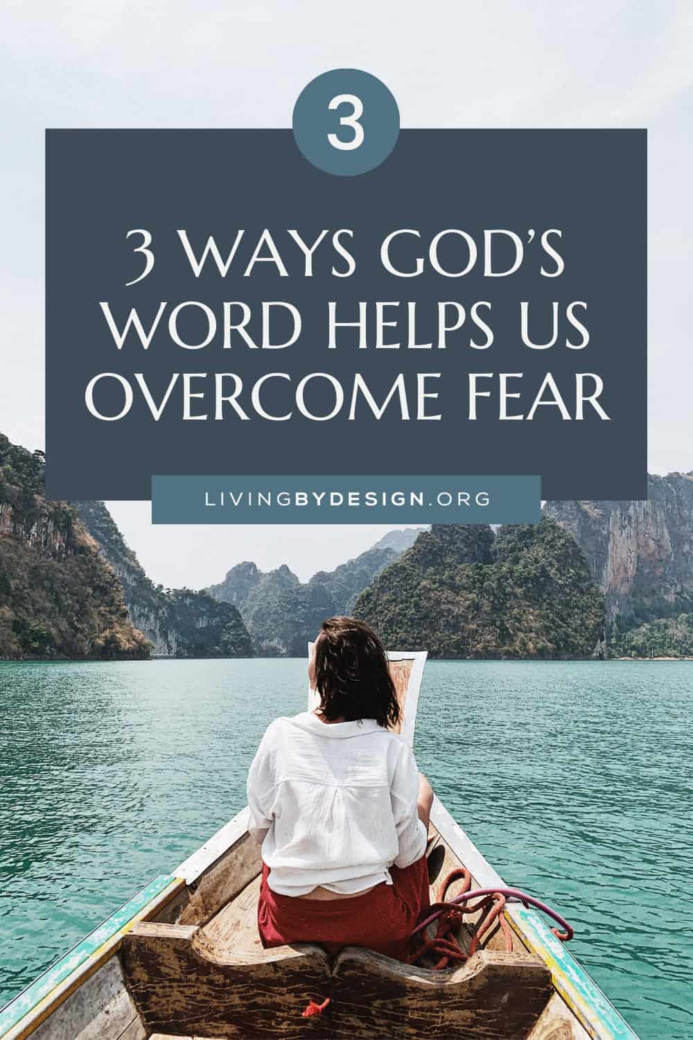 3 Ways God’s Word Helps Us Overcome Fear