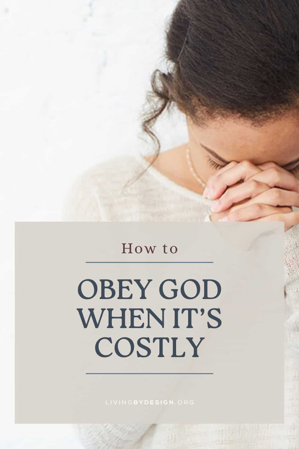 How to Obey God When It’s Costly