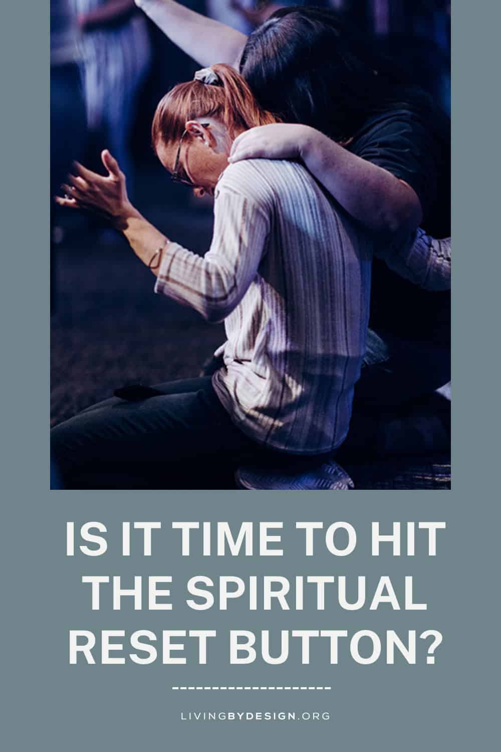 Is it Time to Hit the Spiritual Reset Button?