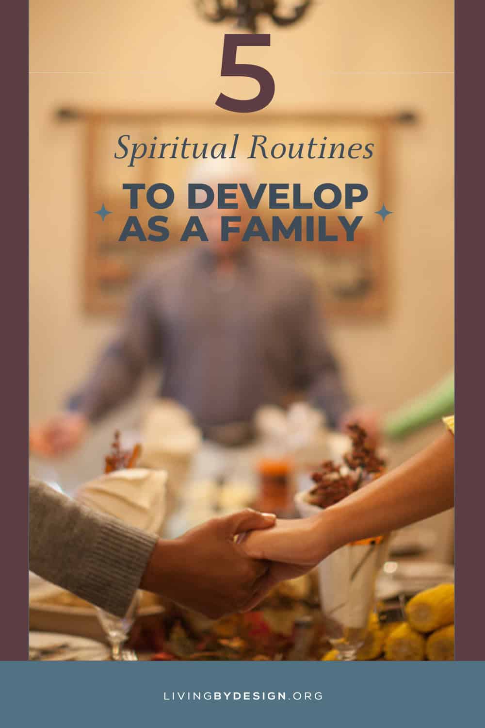 5 Spiritual Routines to Develop as a Family