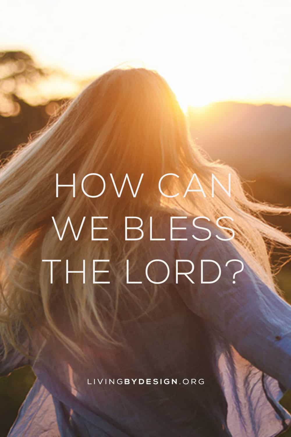 How Can We Bless The Lord?