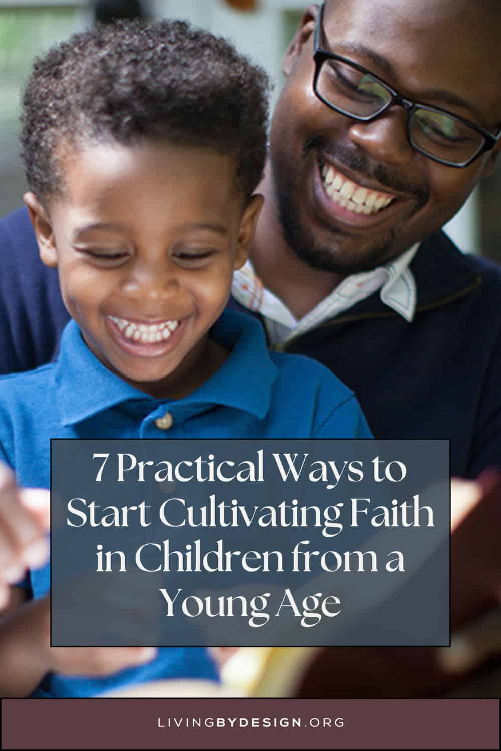 7 Practical Ways to Cultivate Faith in Children from a Young Age