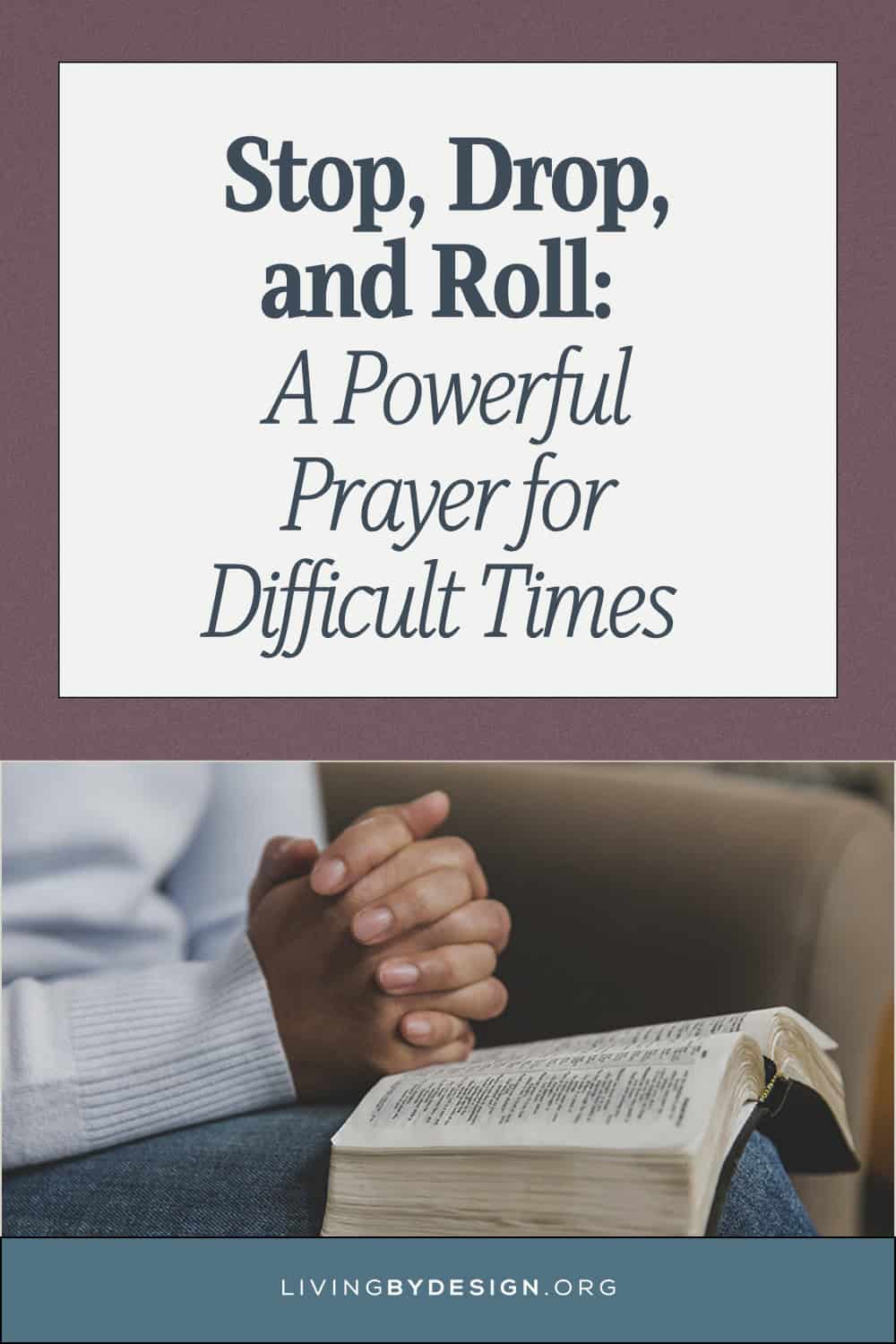 Stop, Drop, and Roll: A Powerful Prayer for Difficult Times