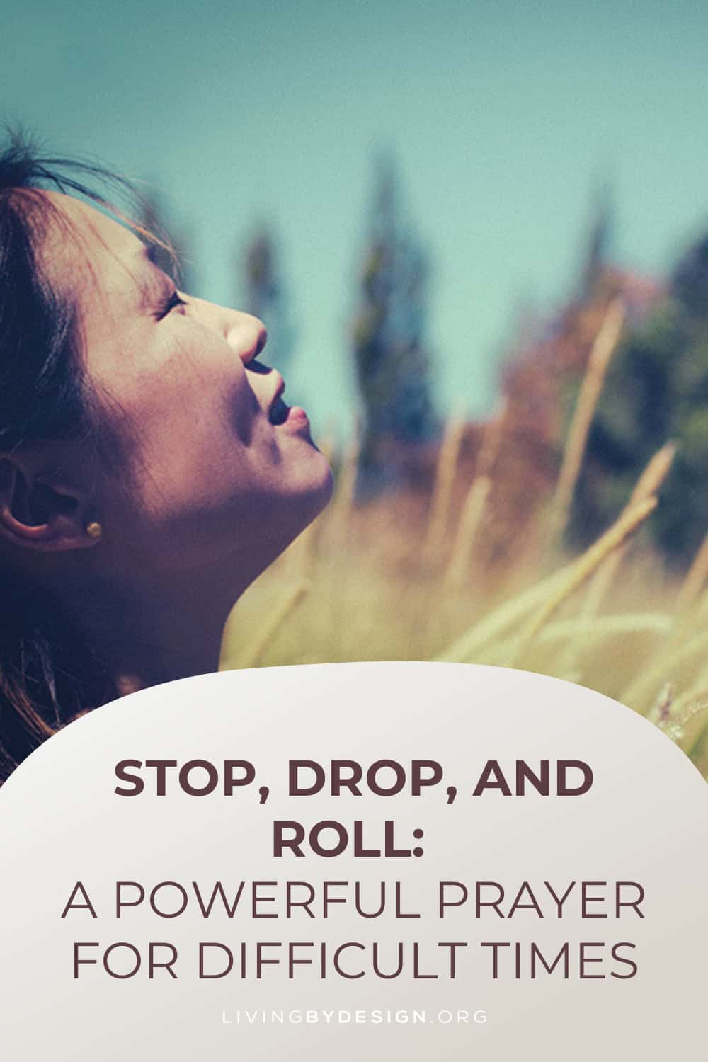 Stop, Drop, and Roll: A Powerful Prayer for Difficult Times